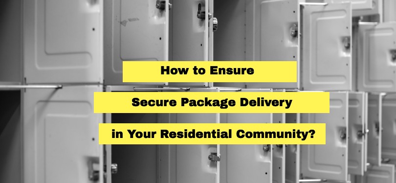 How to Ensure Secure Package Delivery in Your Residential Community ...